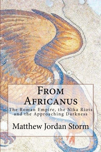 From Africanus: The Roman Empire, The Nika Riots, and the Approaching ...