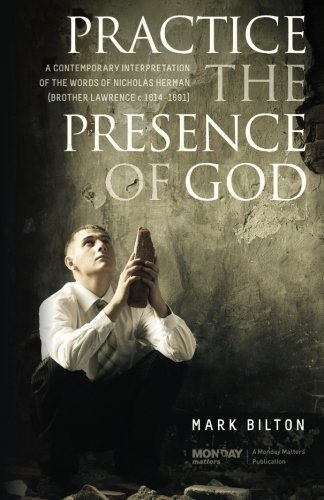 Practice the Presence of God.: A Contemporary Interpretation of the ...
