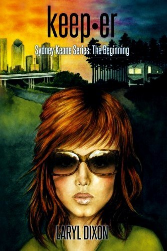 keep·er: Sydney Keane Series: The Beginning by Laryl Dixon | Goodreads