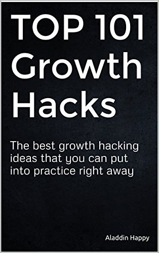 TOP 101 Growth Hacks: The best growth hacking ideas that you can put ...
