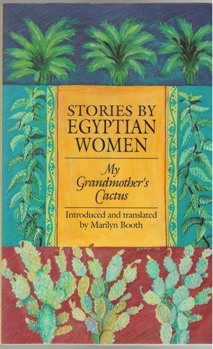 Stories by Egyptian Women: My Grandmother's Cactus by Marilyn Booth ...