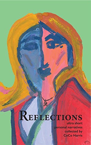 REFLECTIONS: Ultra Short Personal Narratives by Coco Harris | Goodreads
