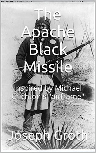 The Apache Black Missile: Inspired by Michael Crichton's "airframe" by ...