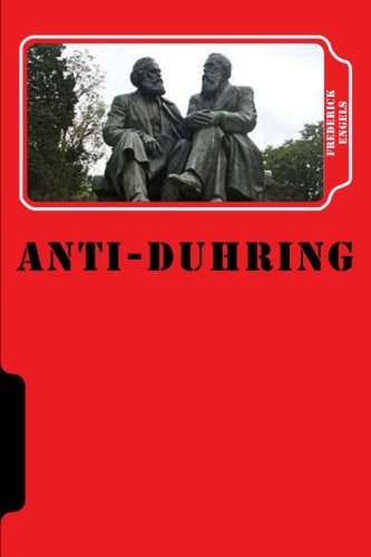 Anti-Duhring: Herr Eugen Duhring's Revolution in Science by Friedrich ...