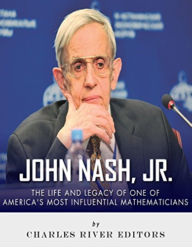 John Nash, Jr.: The Life and Legacy of One of America’s Most ...