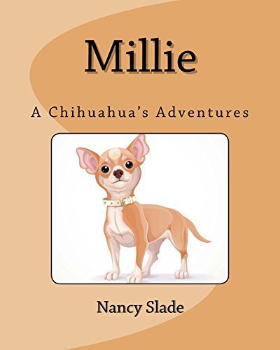 Millie: A Chihuahua's Adventures by Nancy Slade | Goodreads