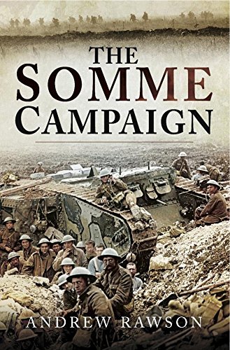 The Somme Campaign by Andrew Rawson | Goodreads