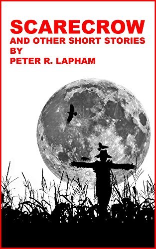 Scarecrow & other short stories. by Peter R. Lapham | Goodreads