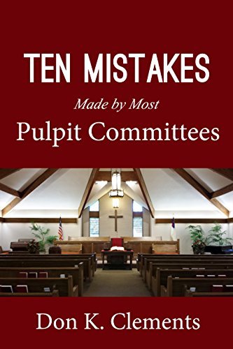 Ten Mistakes Made by Most Pulpit Committees by Don Clements | Goodreads