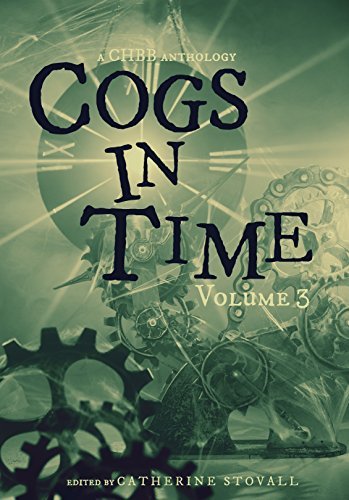 Cogs in Time Volume 3 by Catherine Stovall | Goodreads