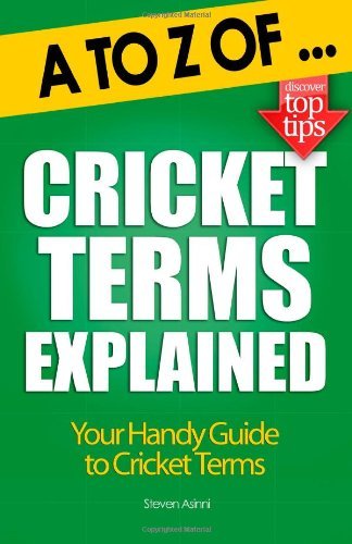 A to Z of Cricket Terms Explained by Steven Asinni | Goodreads
