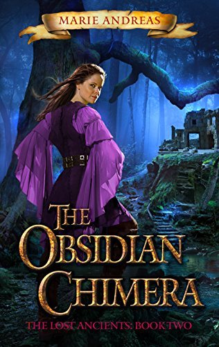 The Obsidian Chimera (The Lost Ancients, #2) by Marie Andreas | Goodreads