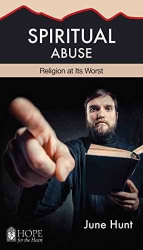 Spiritual Abuse: Religion at Its Worst by June Hunt | Goodreads