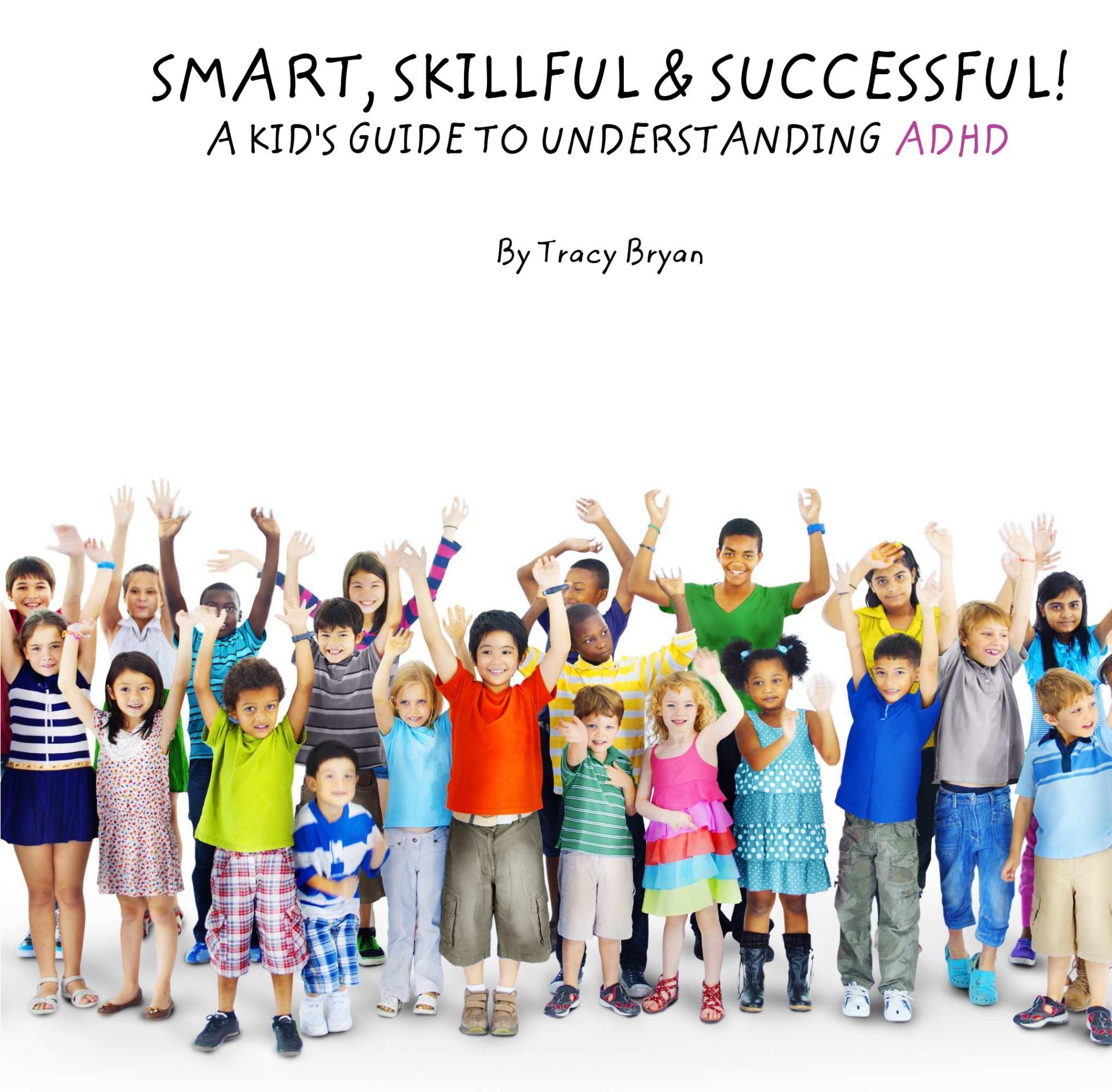 Smart Skillful and Successful! A Kids Guide To Understanding ADHD by ...