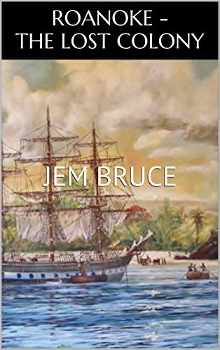 Roanoke - The Lost Colony by Jem Bruce | Goodreads