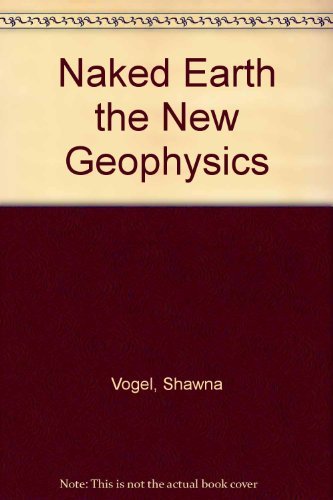 Naked Earth the New Geophysics by Shawna Vogel | Goodreads