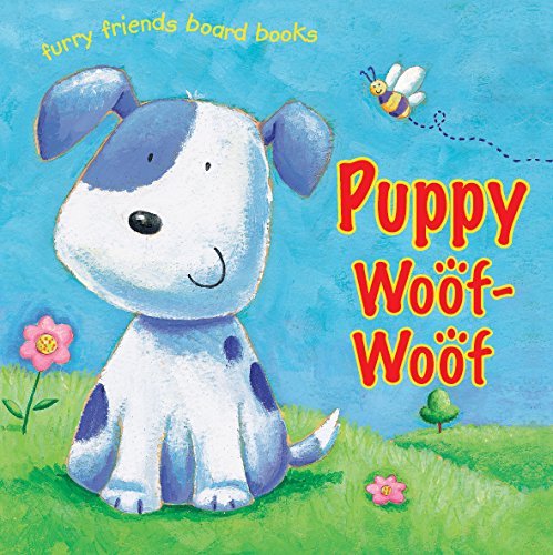 FURRY FRIENDS: PUPPY WOOF WOOF by Igloo Books | Goodreads