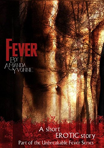 Fever (An Unbreakable Fever Book 1) by Amanda Yvonne | Goodreads