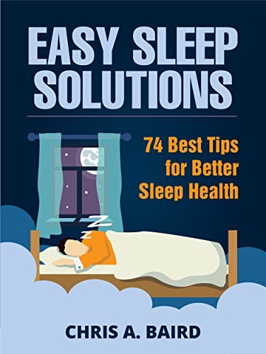 Sleep: Easy Sleep Solutions: 74 Best Tips for Better Sleep Health: How ...