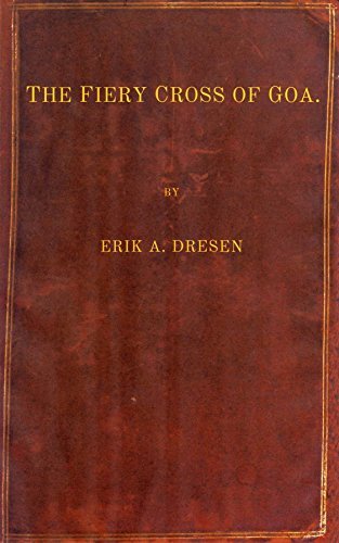 The Fiery Cross of Goa by Erik Alexander Dresen | Goodreads