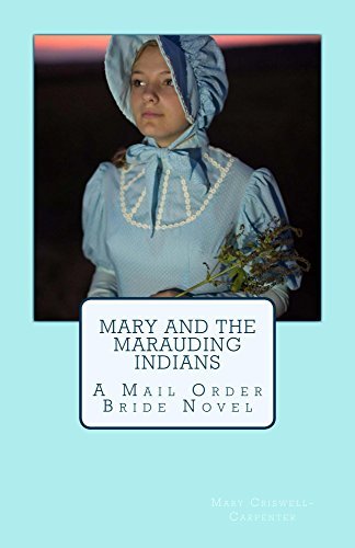 Mary and the Marauding Indians: A Mail Order Bride Novel by Mary ...
