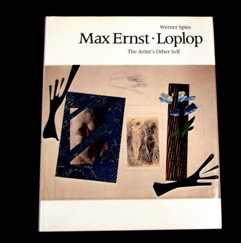 Max Ernst: Loplop the Artist by Werner Spies | Goodreads