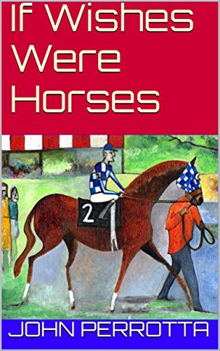 If Wishes Were Horses by John Perrotta | Goodreads