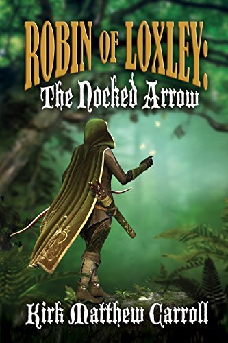 Robin of Loxley: The Nocked Arrow by Kirk Carroll | Goodreads