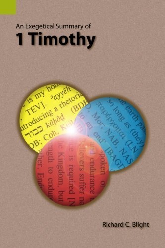 An Exegetical Summary of 1 Timothy by Richard C. Blight | Goodreads