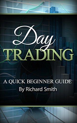 Day trading : a beginner trading guide: by Richard Smiths | Goodreads