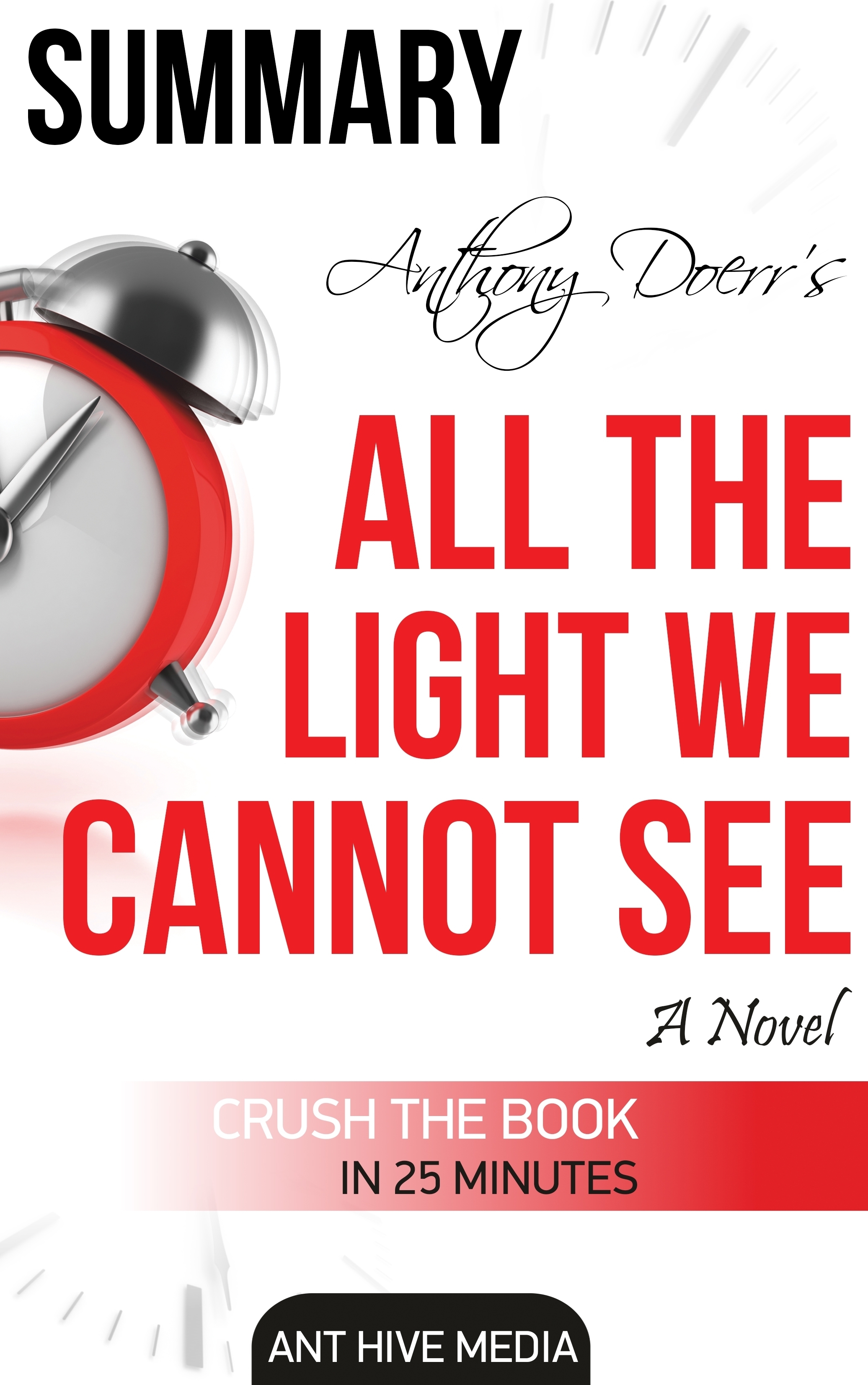 Anthony Doerr's All the Light We Cannot See A Novel Summary by Ant Hive ...
