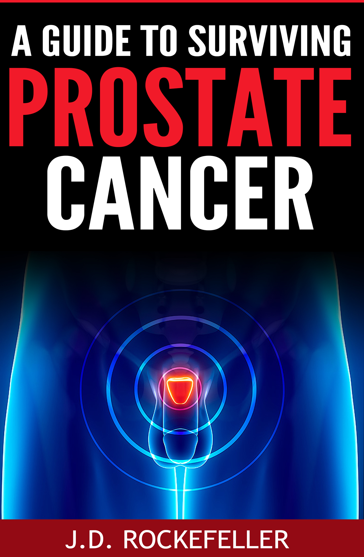 A Guide to Surviving Prostate Cancer by J.D. Rockefeller | Goodreads