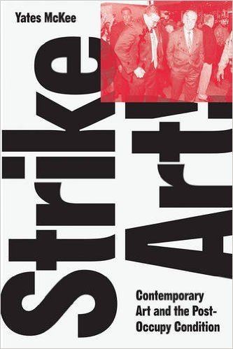 Strike Art: Contemporary Art and the Post-Occupy Condition by Yates ...