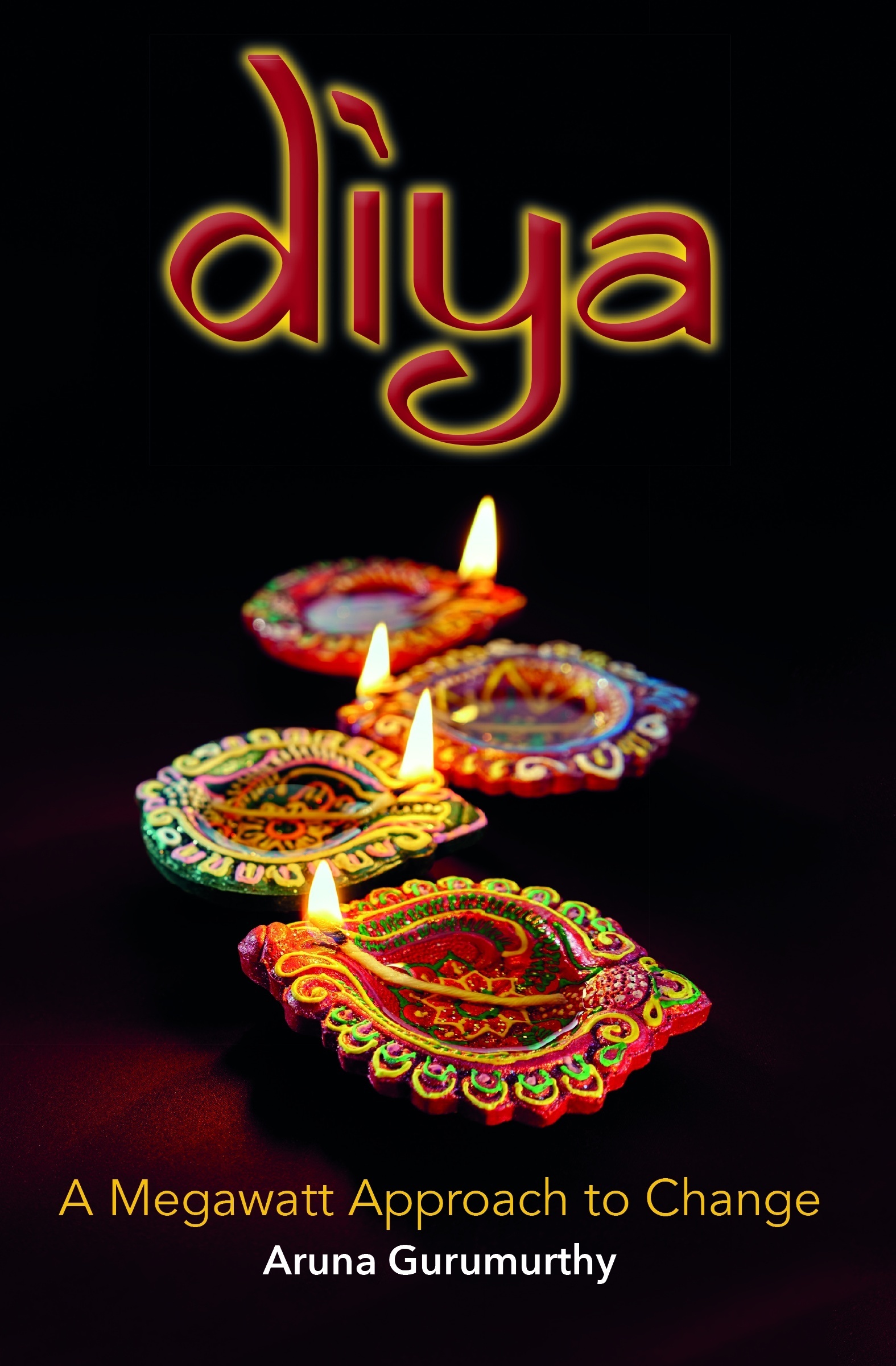 DIYA: A Megawatt Approach to Change by Aruna Gurumurthy | Goodreads