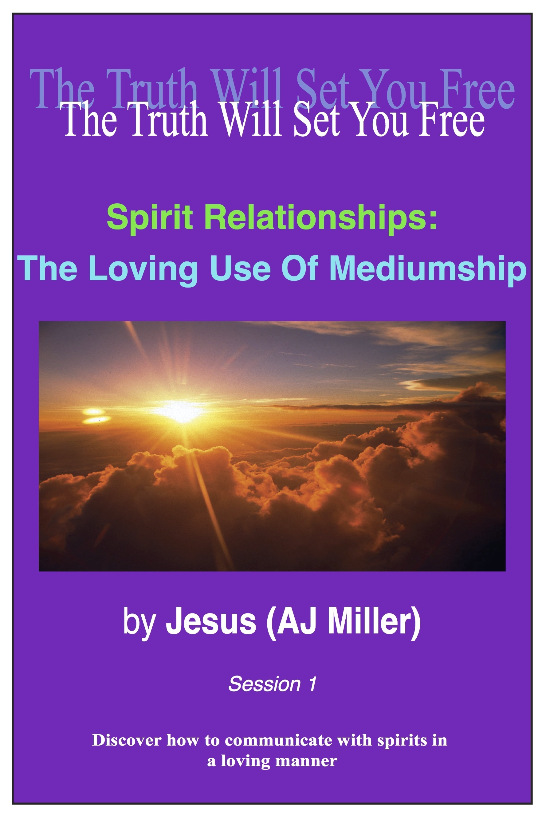 Spirit Relationships: The Loving Use of Mediumship Session 1 by A.J ...