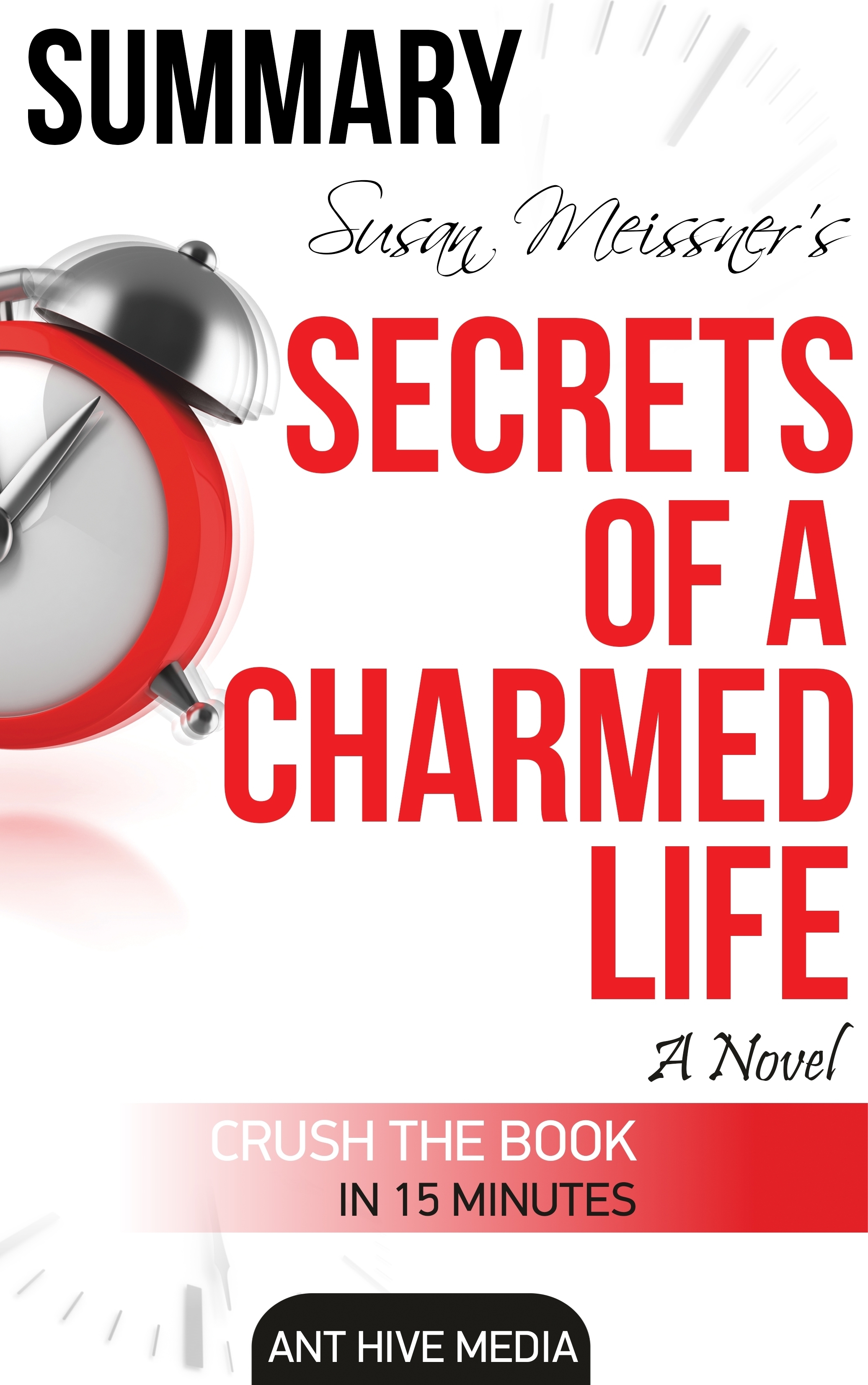 Susan Meissner's Secrets of a Charmed Life Summary by Ant Hive Media ...