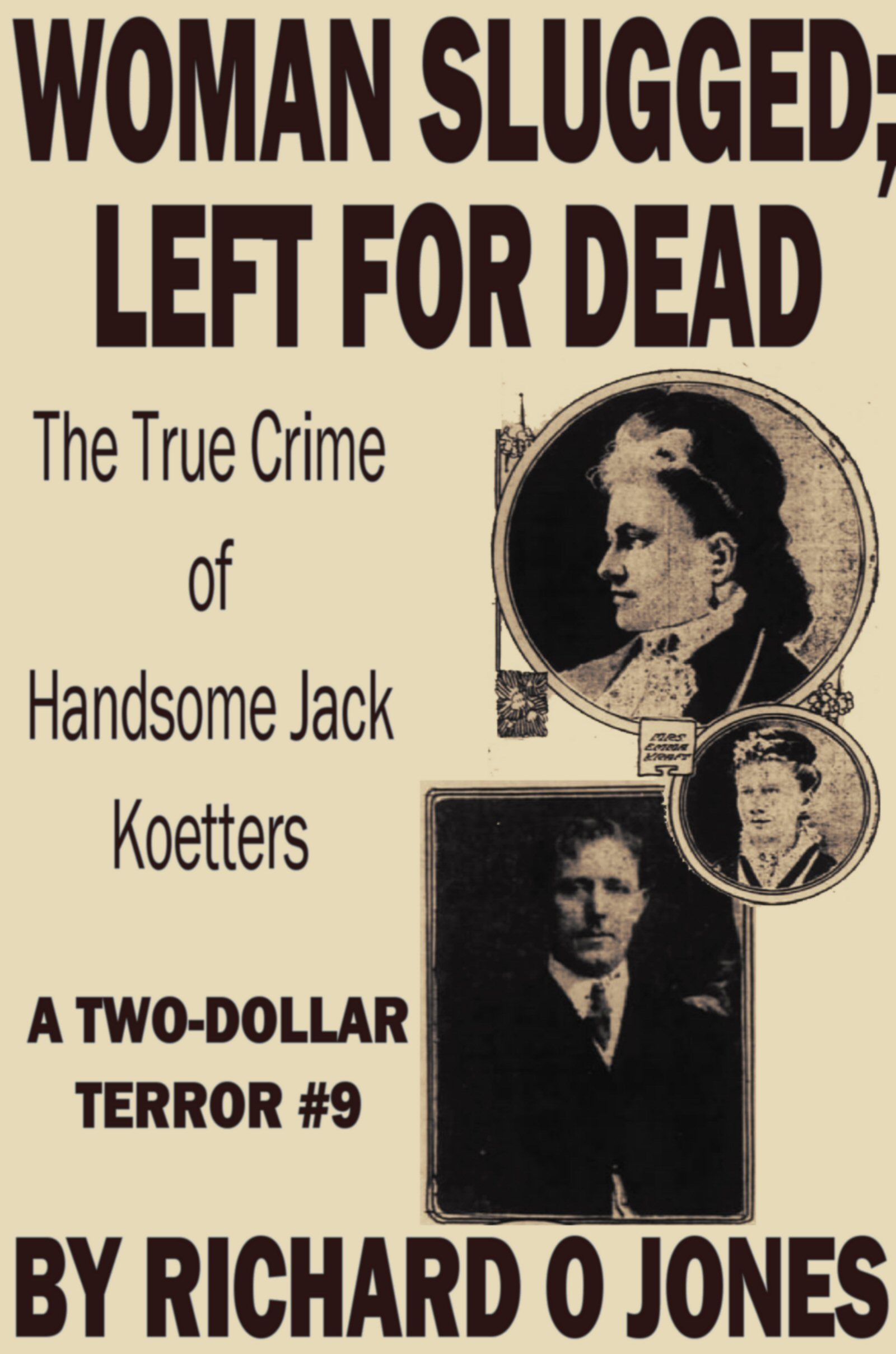 Woman Slugged; Left for Dead: The True Crime of Handsome Jack Koetters ...