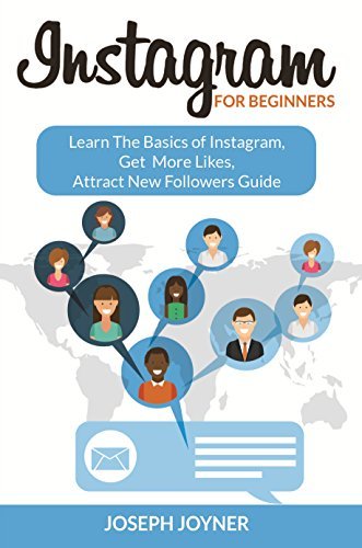 Instagram For Beginners: Learn The Basics of Instagram, Get More Likes ...