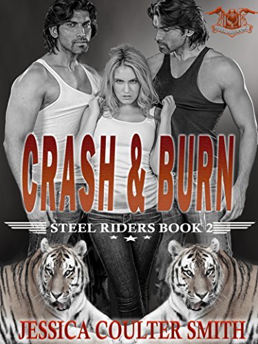 Crash & Burn (Steel Riders M.C., #2) by Jessica Coulter Smith | Goodreads
