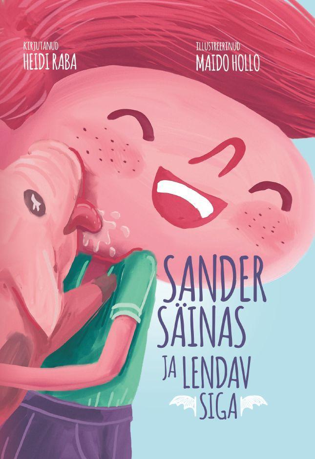 Sander Säinas ja lendav siga by Heidi Raba | Goodreads