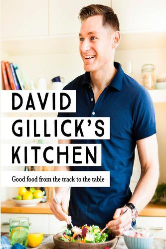 David Gillick's Kitchen: Good Food from the Track to the Table by David ...