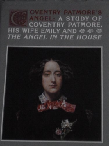 Coventry Patmore's Angel: A Study of Coventry Patmore, His Wife Emily ...