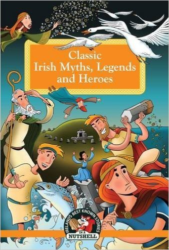 Classic Irish Myths, Legends and Heroes by Ann Carroll | Goodreads