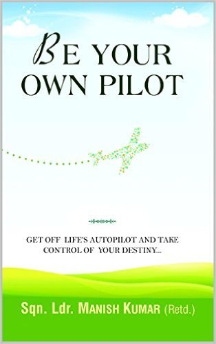 Be Your Own Pilot by Manish Kumar | Goodreads
