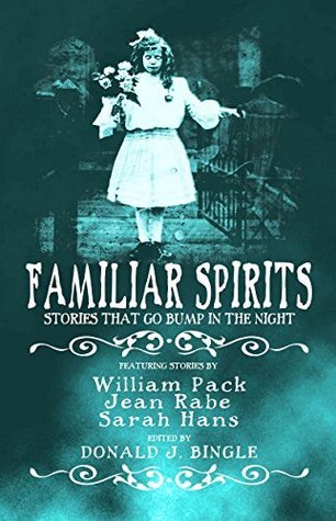 Familiar Spirits by Donald J. Bingle | Goodreads