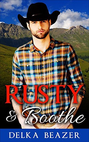 Rusty & Boothe by Delka Beazer | Goodreads