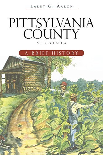 Pittsylvania County, Virginia: A Brief History by Larry G. Aaron ...