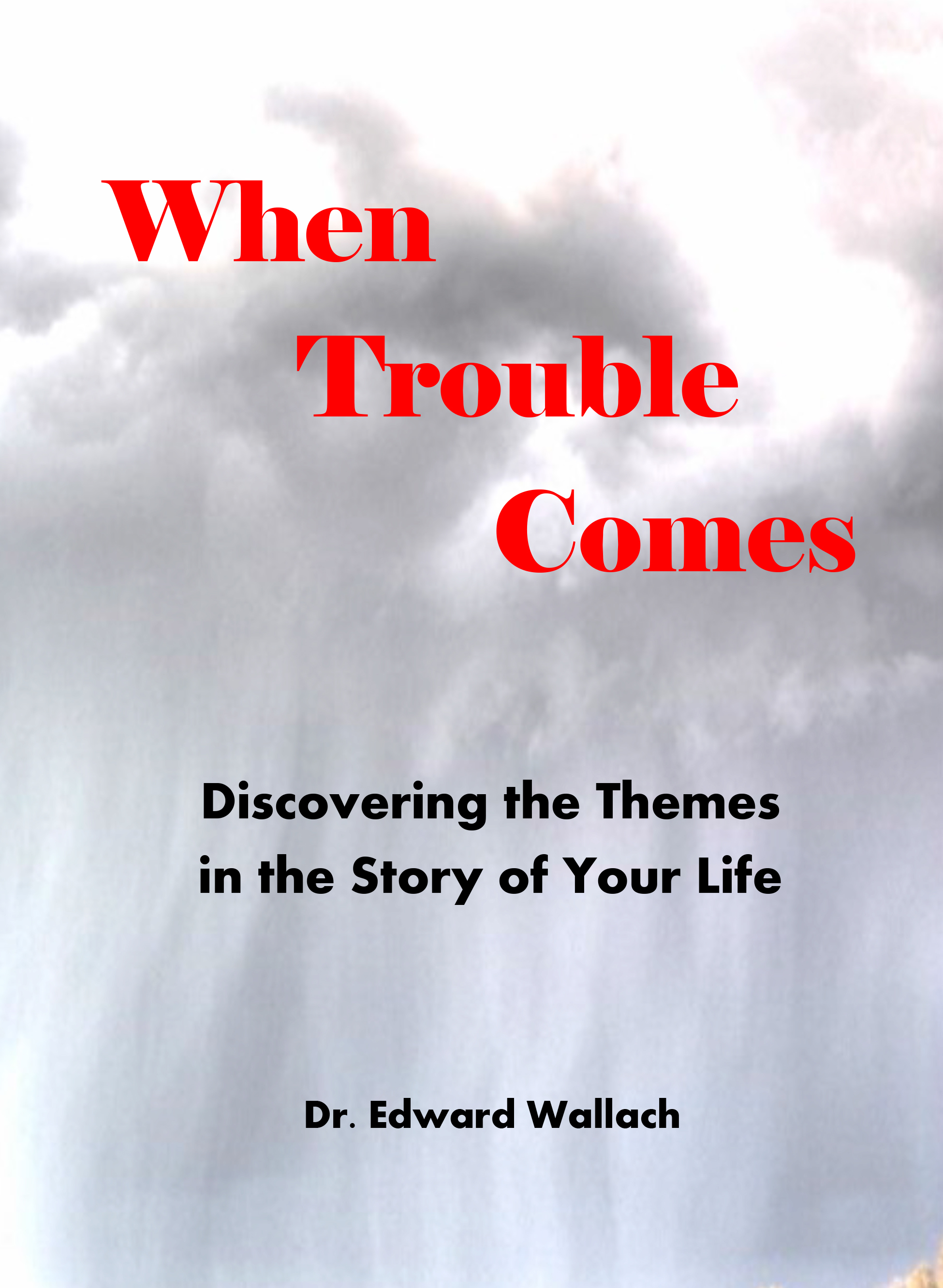 When Trouble Comes: Discovering the Themes in the Story of Your Life by ...