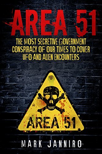 Area 51: The Most Secretive Government Conspiracy of Our Times to Cover ...
