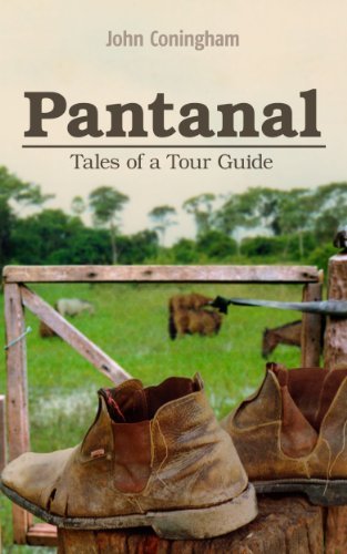 Pantanal Tales of a Tour Guide by John Coningham | Goodreads